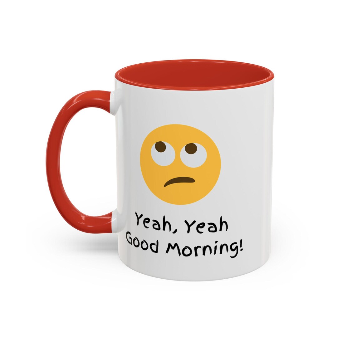 Yeah, Yeah, Good Morning! Funny Emoji Coffee Mug, Gift for Coffee ...
