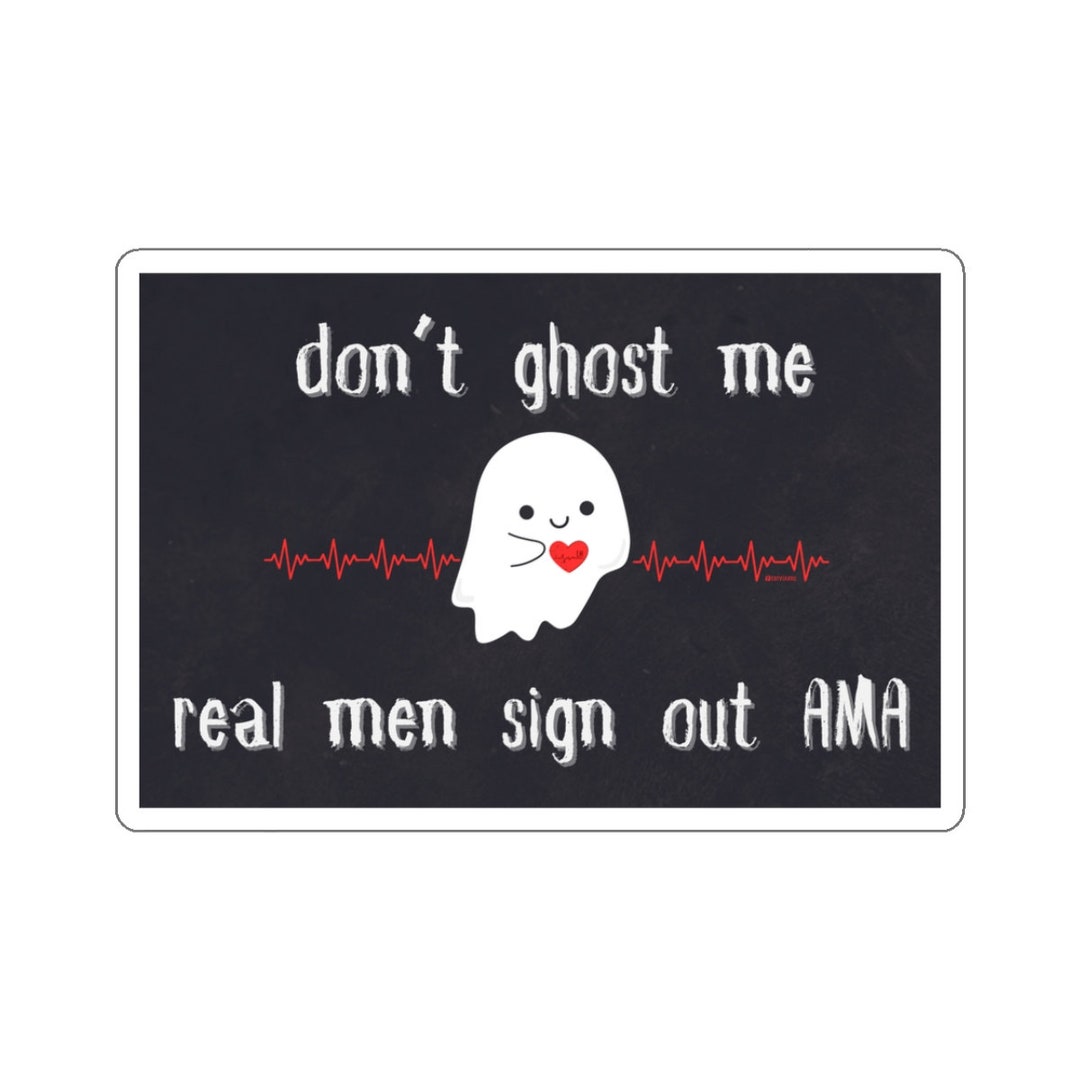 Dont Ghost, Real Men Sign Out AMA sticker - Etsy