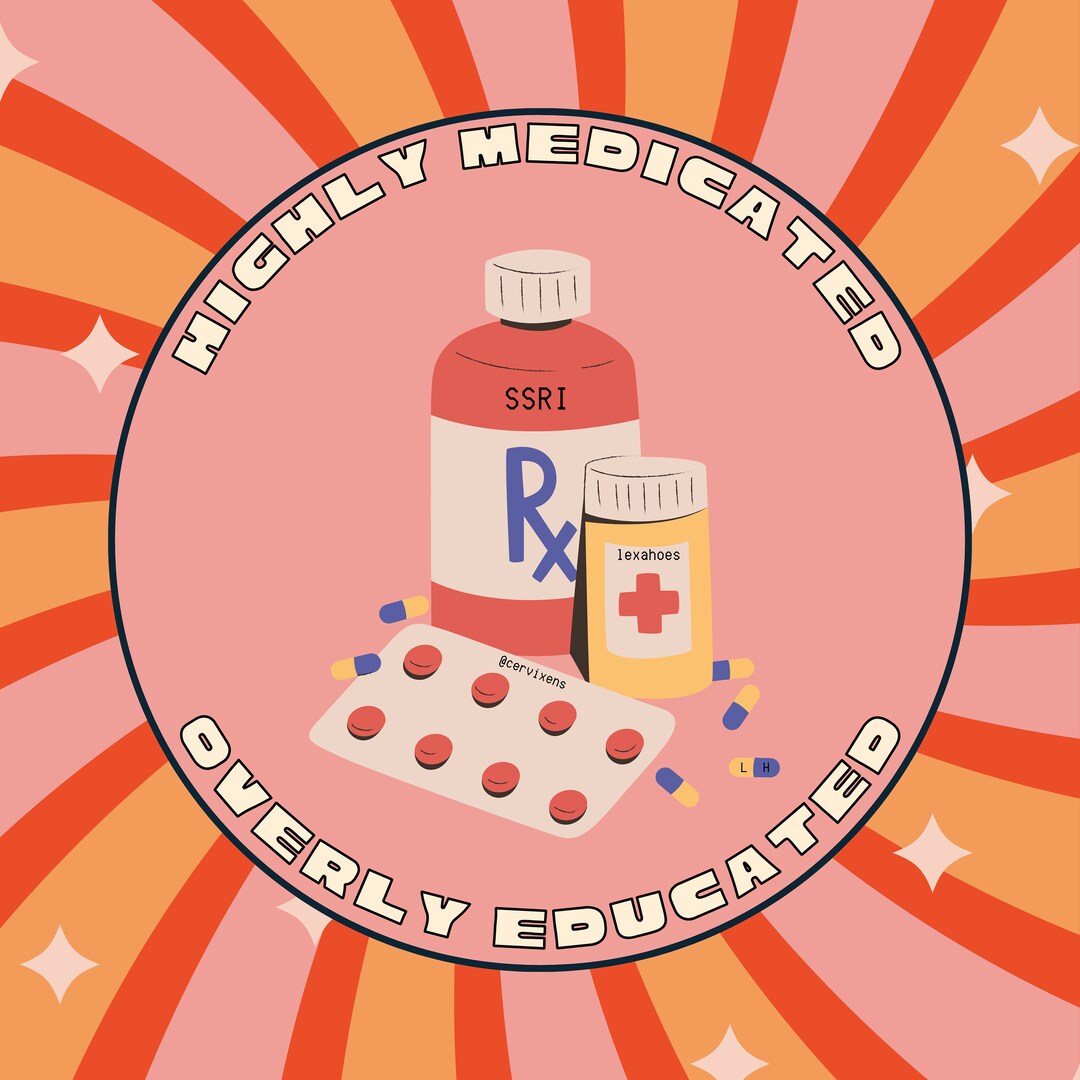 Highly Medicated, Overly Educated sticker - Etsy