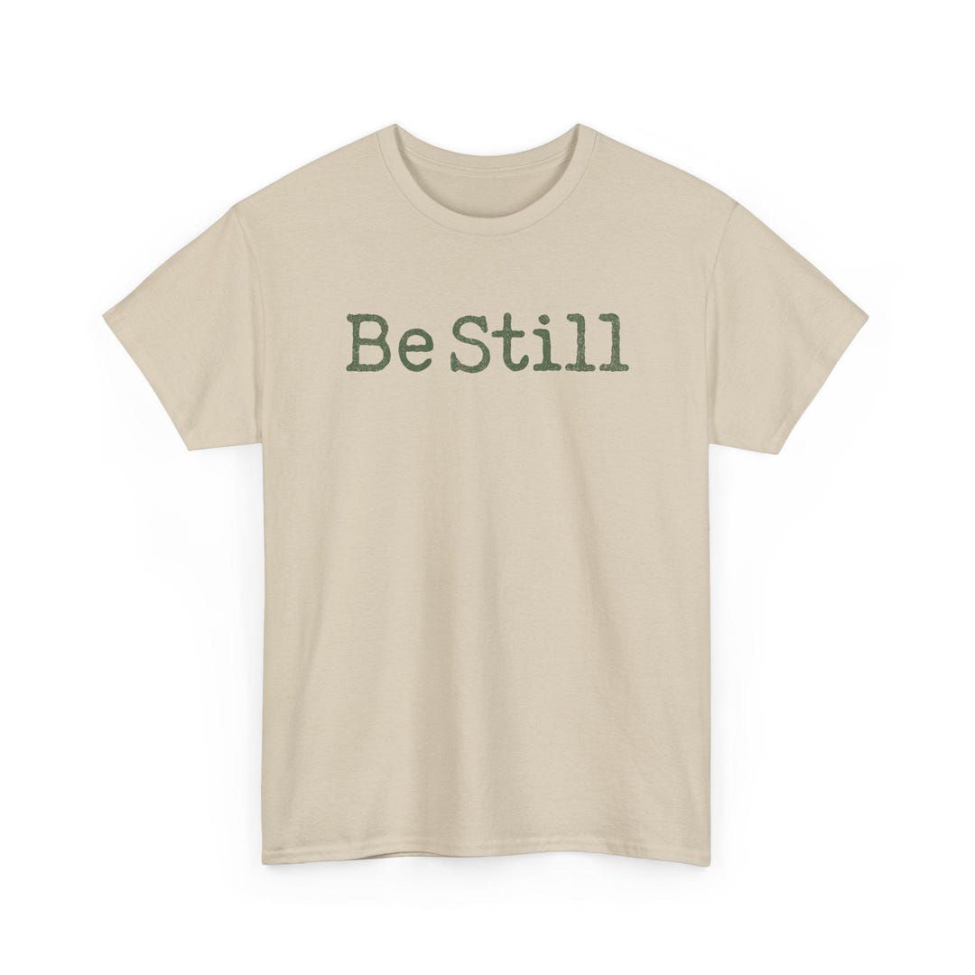 Be Still T-shirt, Unisex Cotton Tee - Etsy