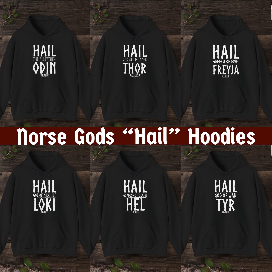 Viking Norse Gods hail Hoodies Heathen, Odin, Thor, Loki, Freya, Freyja ...
