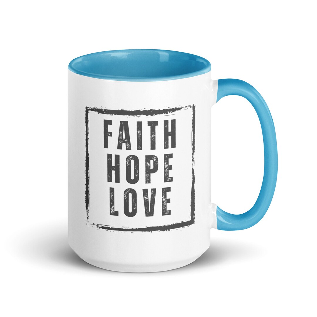 Faith Hope Love Christian Mug, Mug With Color Inside, Coffee Mug, Tea ...