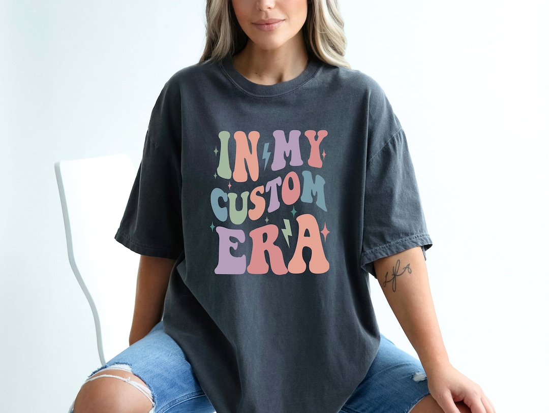 Comfort Colors® Custom Era Shirt, Personalized Shirt, in My Era Shirt, Funny Custom Shirt ...