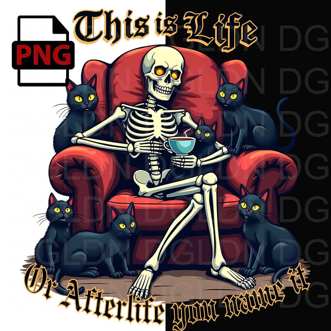 This is Life or Afterlife, You Name It PNG - Skeleton With Cats Art ...