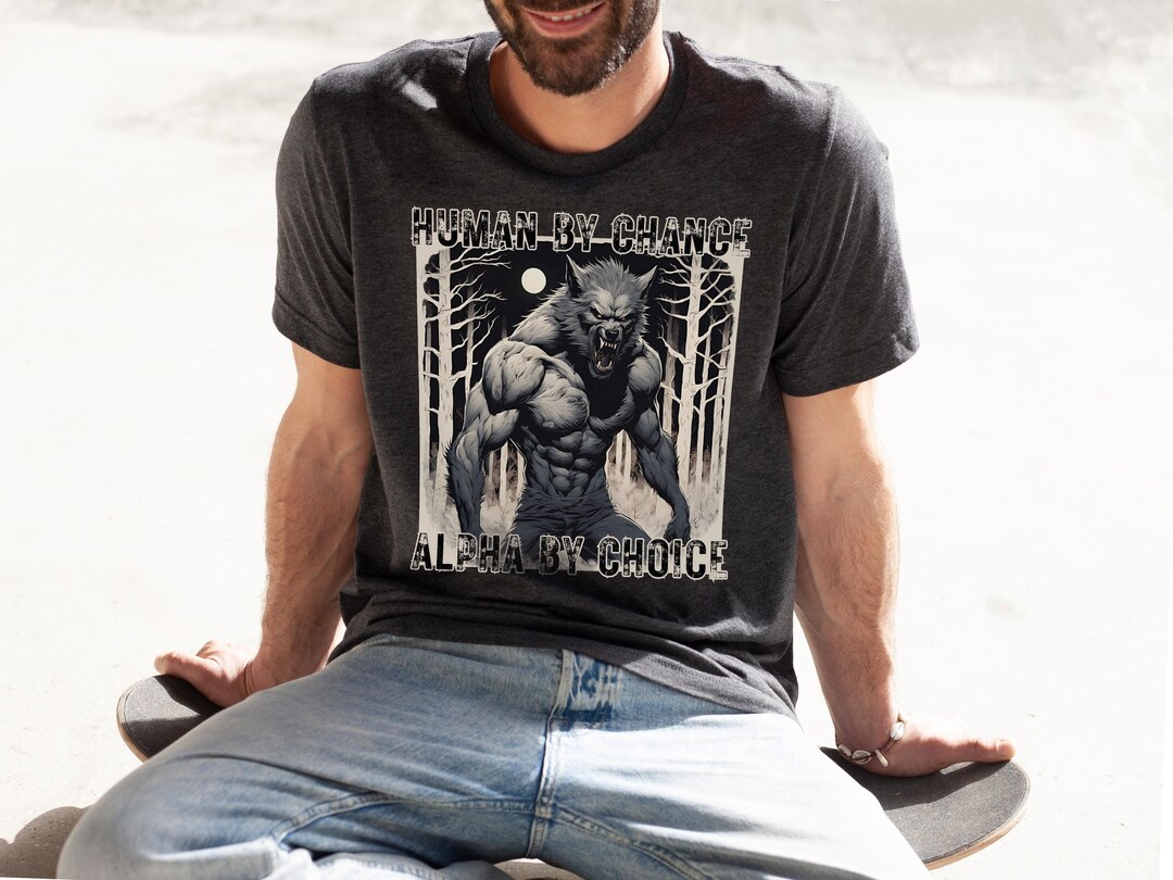 Human by Chance Alpha by Choice Shirt, Sigma Wolf T-shirt, Funny Meme ...