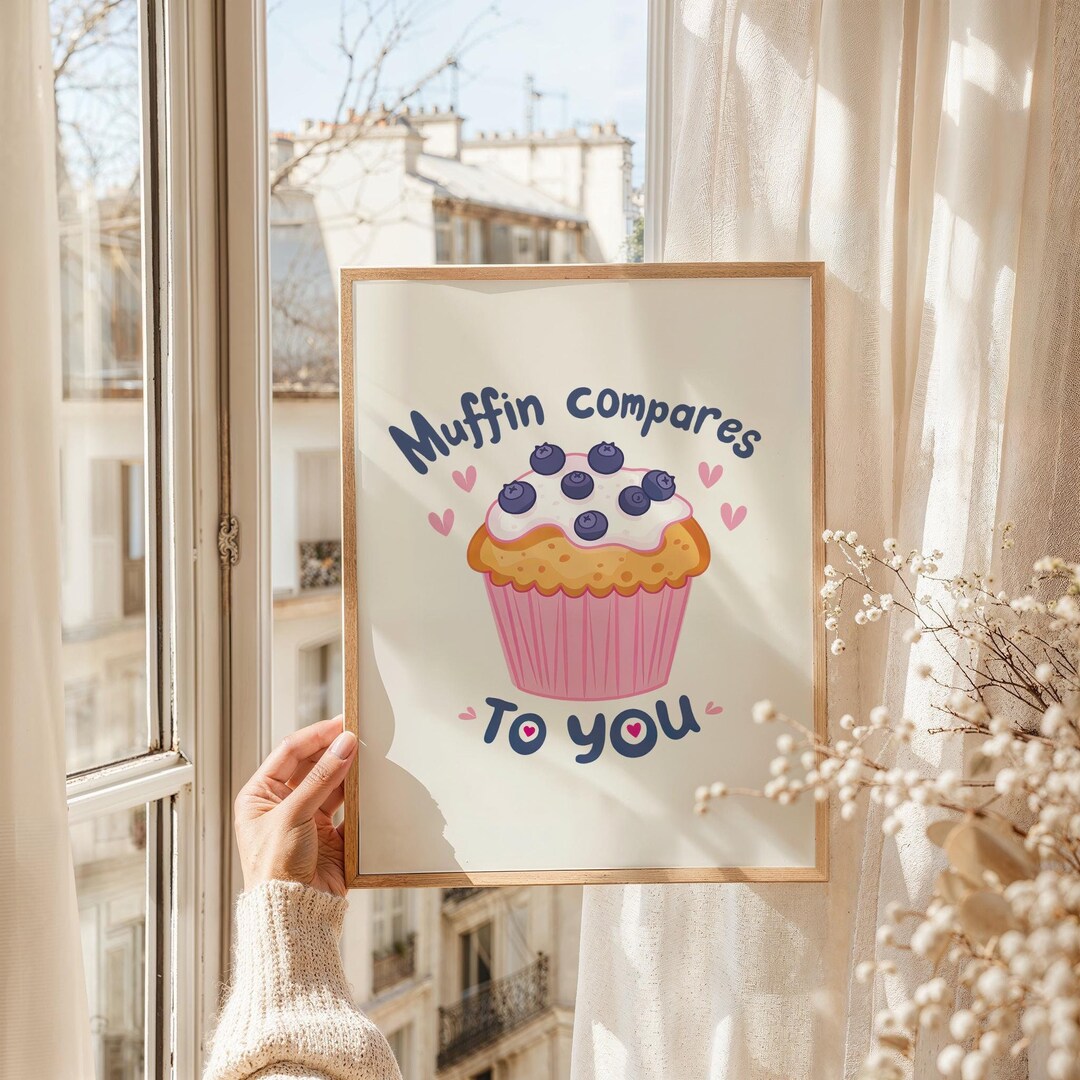 Muffin Compares to You, Cute Valentine's Day Print, Cute Kitchen Print ...