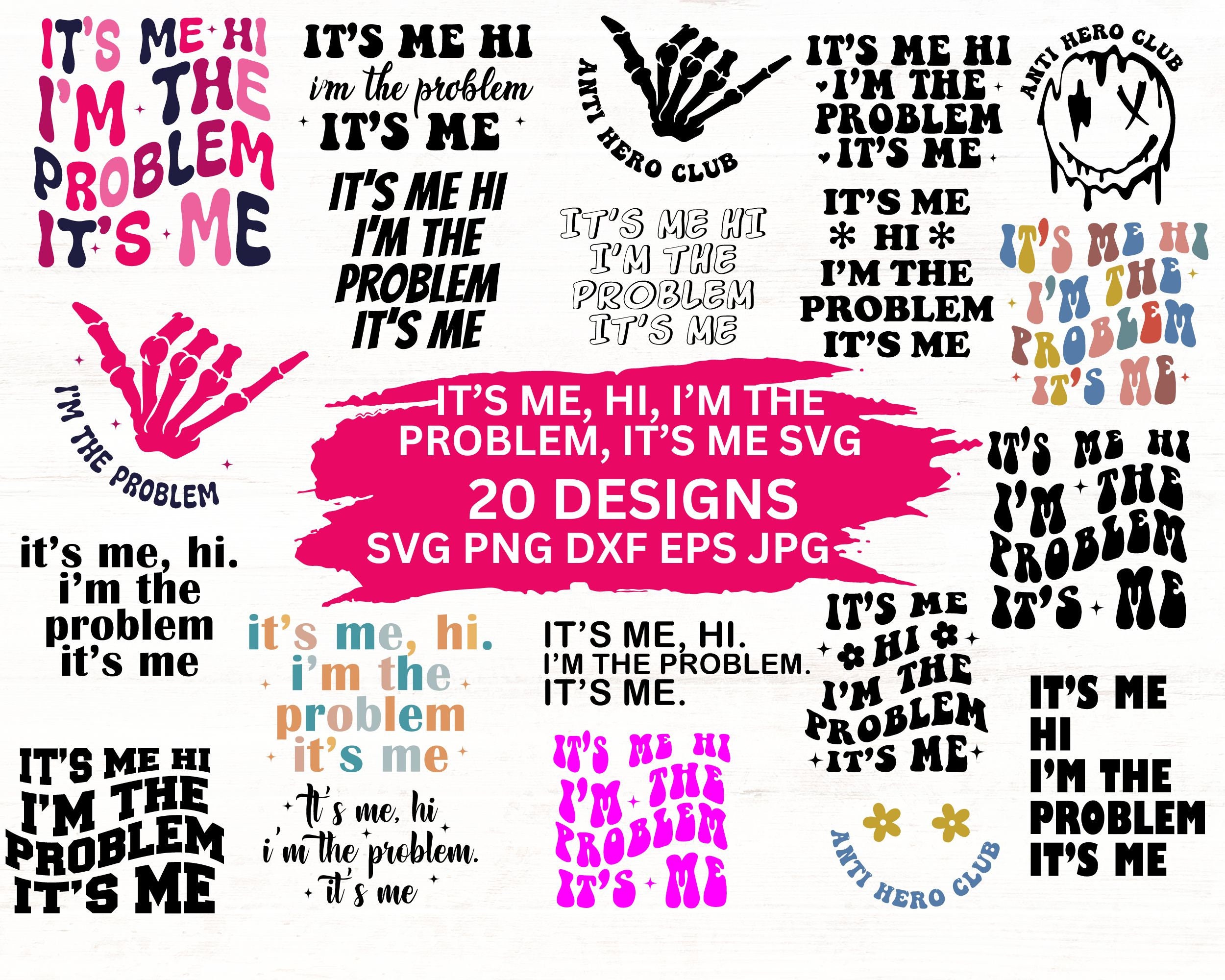20 Designs Its Me Svg, Its Me Hi Svg, Im the Problem Svg, Hi Im the ...