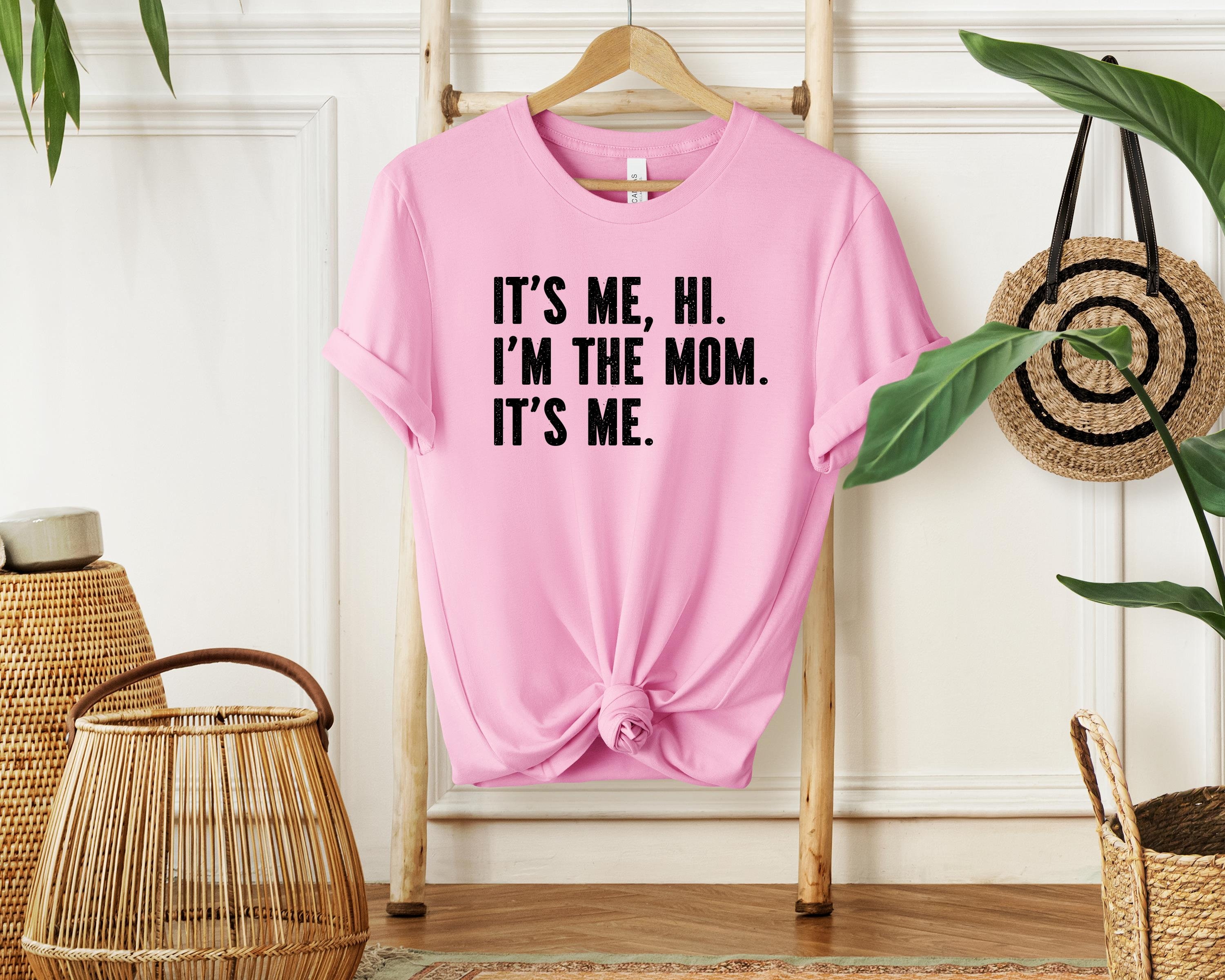 It's Me Hi I'm the Mom It's Me Shirt, Mother's Day Shirt, Mom Shirt ...