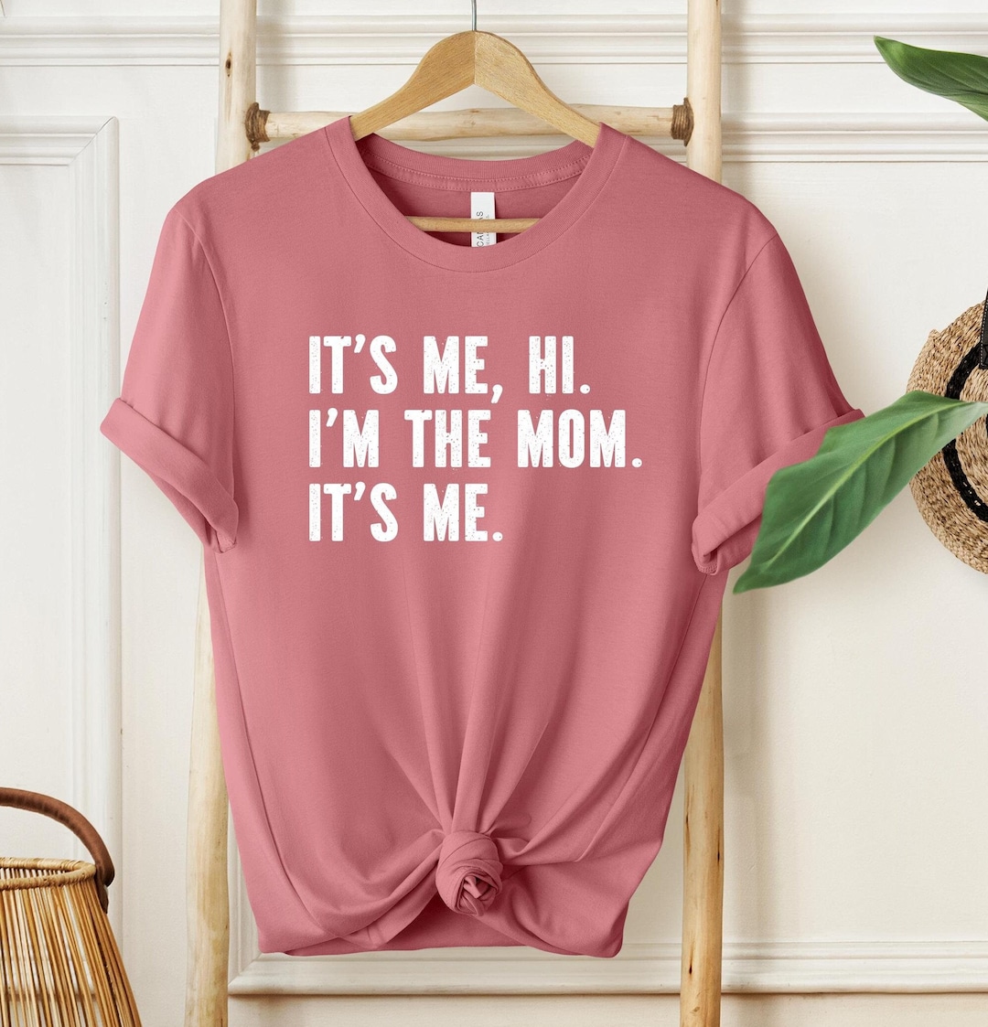 It's Me Hi I'm the Mom It's Me Shirt, Mother's Day Shirt, Mom Shirt ...