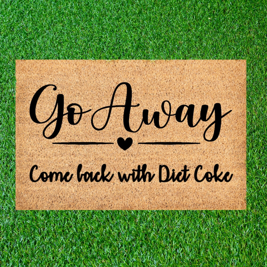 Go Away Come Back With Diet Coke Welcome Mat, Custom Doormat, Custom ...