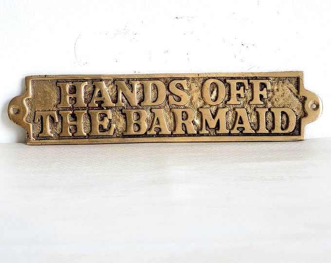 9" Vintage Solid Brass Bar Sign "hands off the Barmaid" , Brass ...