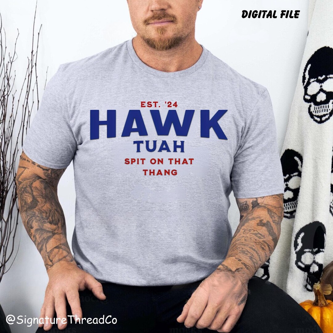 Hawk Tuah Spit on That Thing Svg, Funny Hawk Tuah Spit on That Thing ...