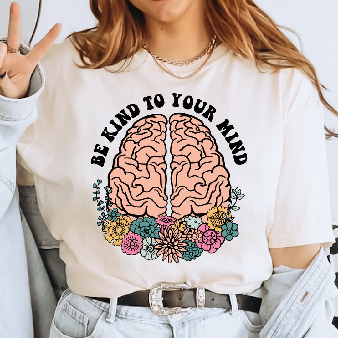 Be Kind to Your Mind T-shirt, Mindfulness Graphic Tee,positive ...