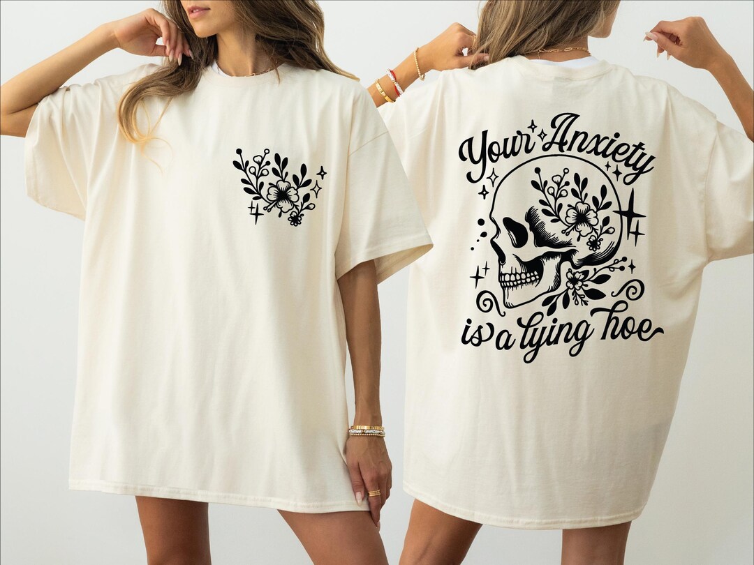 Your Anxiety is a Lying Hoe T-shirt, Snarky Funny Adult Humor Skeleton, Mental Health Tee ...