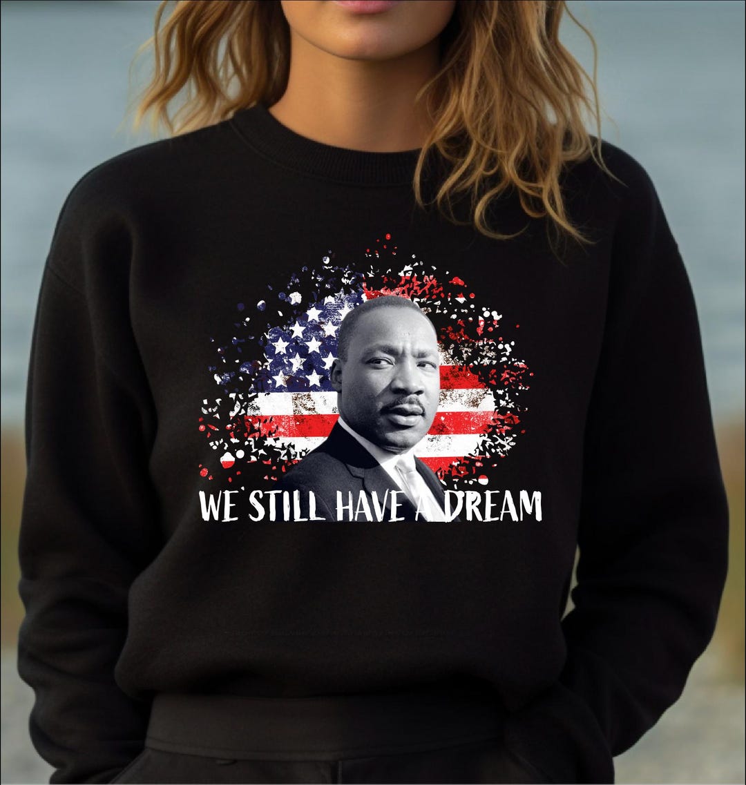 Martin Luther King Jr. Day Sweatshirt and Hoodie, Martin Luther King ...