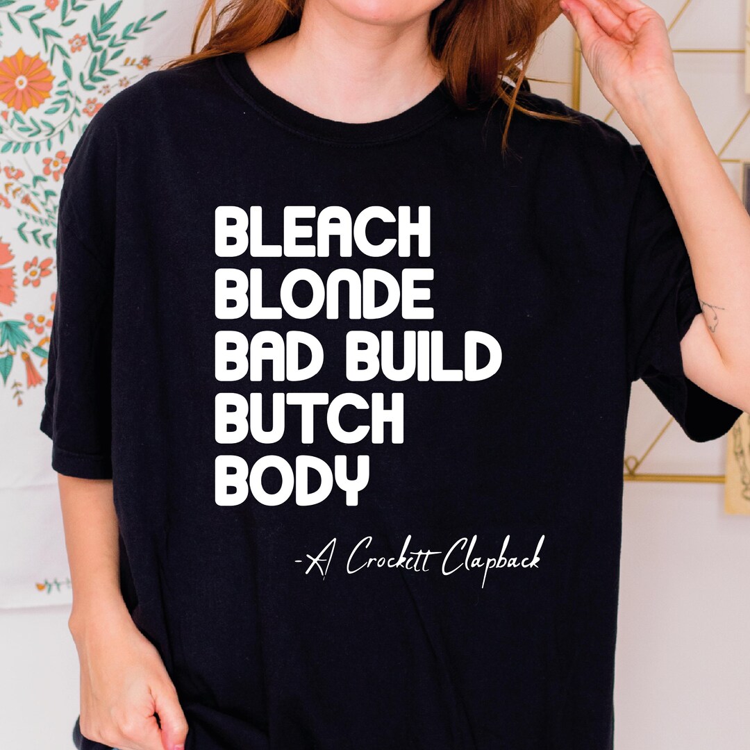 Bleach Blonde Bad Build Butch Body T-shirt, Bleach Blonde, Bad Build ...