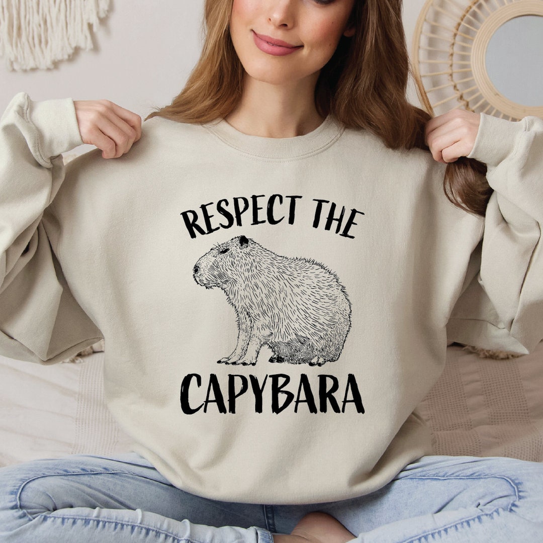 Respect the Capybara Sweatshirt & Hoodie, Funny Capybara Sweatshirt ...