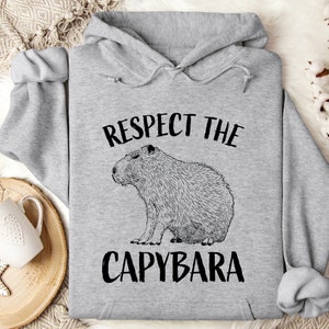 Respect the Capybara Sweatshirt & Hoodie, Funny Capybara Sweatshirt ...