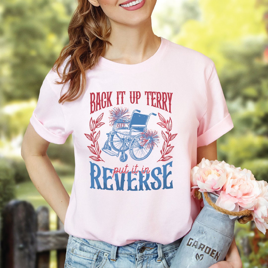 Back It up Terry Put It in Reverse Shirt, Independence Day Shirt, Back ...