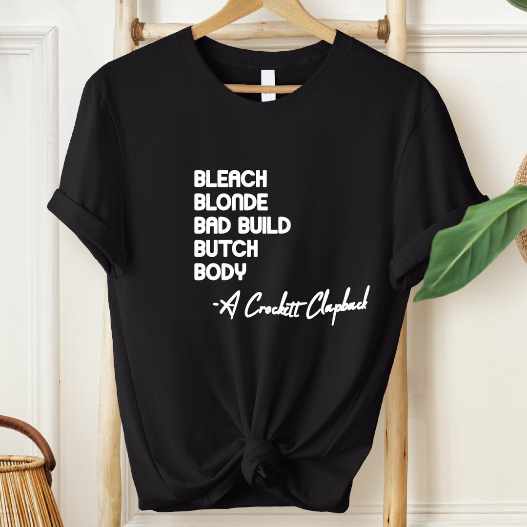 Bleach Blonde Bad Build Butch Body T-shirt, Bleach Blonde Bad Build ...