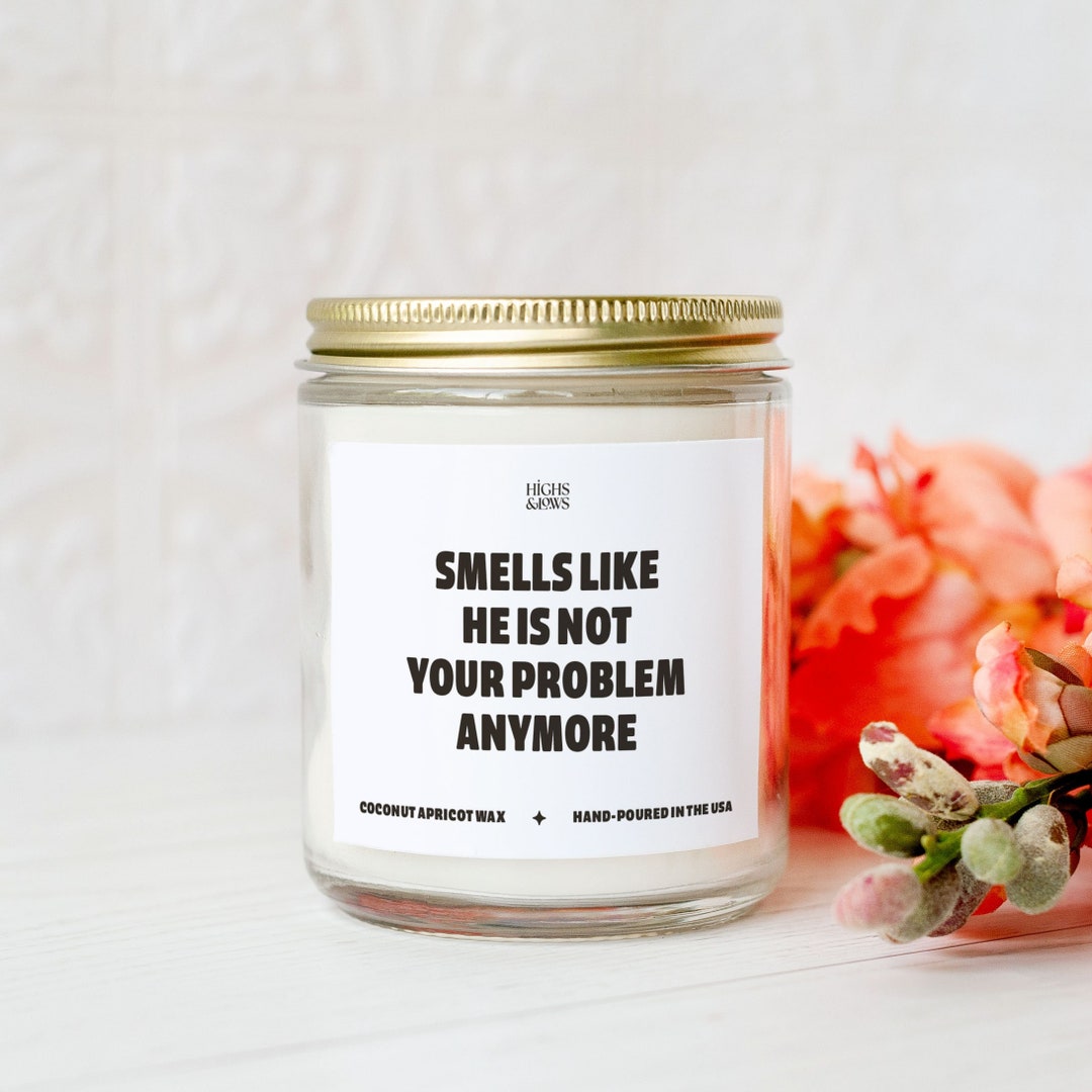 Smells Like He is Not Your Problem Anymore Candle, Divorce Party Gift ...