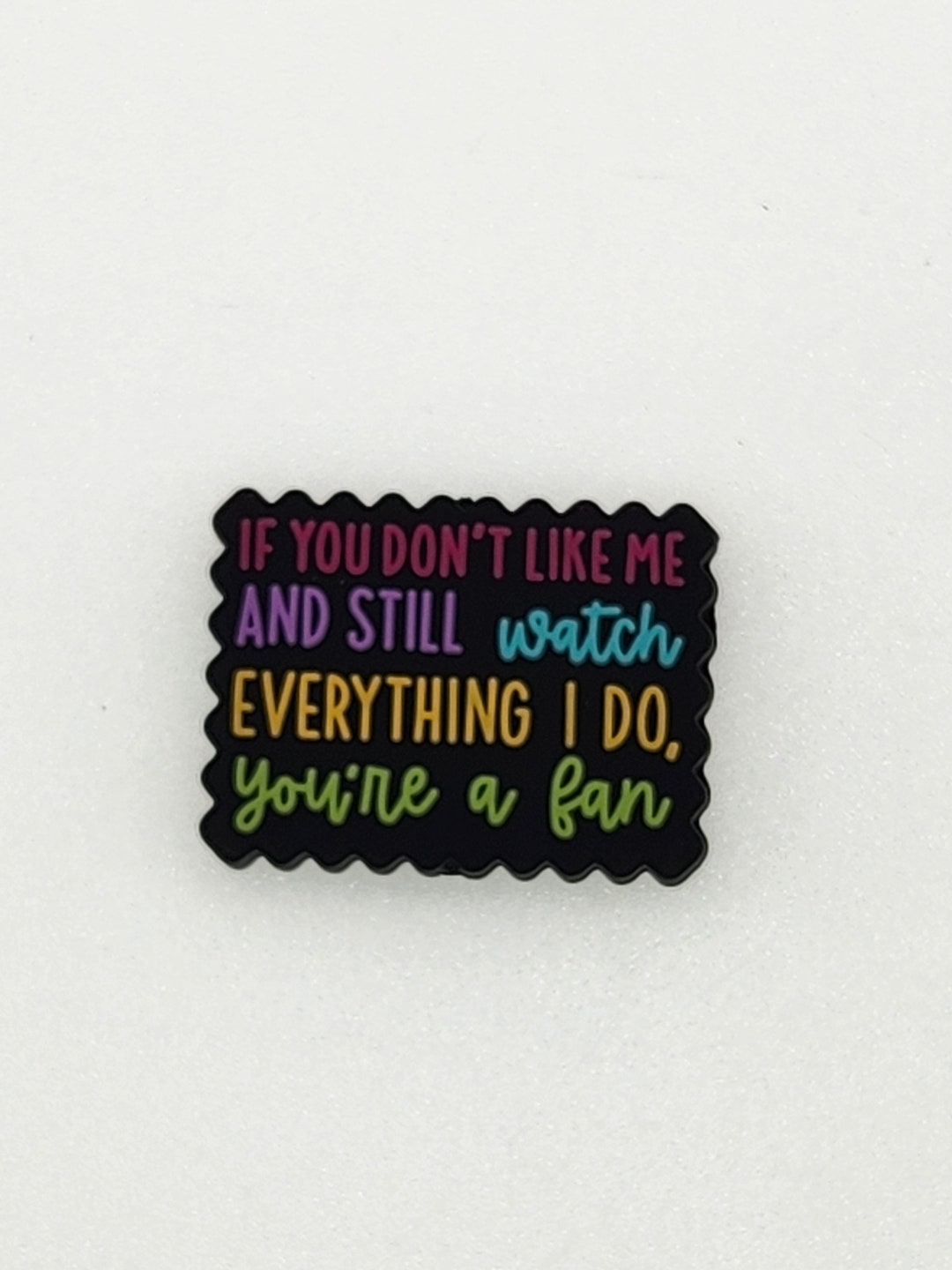 If You Dont Like Me and Still Watch Everything I Do, You're a Fan 2 ...