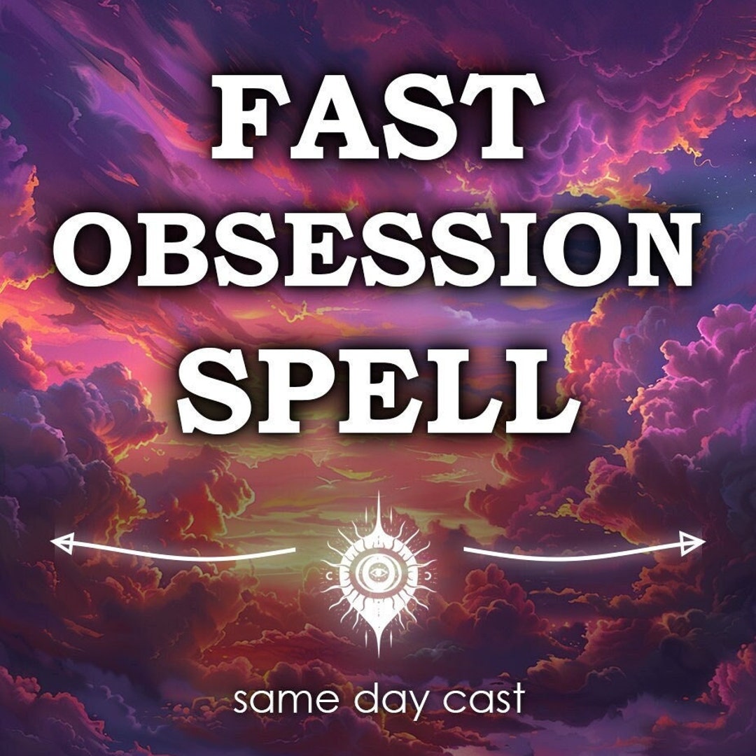 Same Day Fast Obsession Spell: Quick Make Them Obsessed Spell, Manifest ...