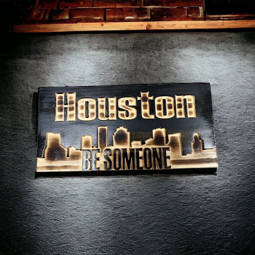 Houston “be Someone” Wood Sign – Burnt Skyline Wall Art – Texas Home ...