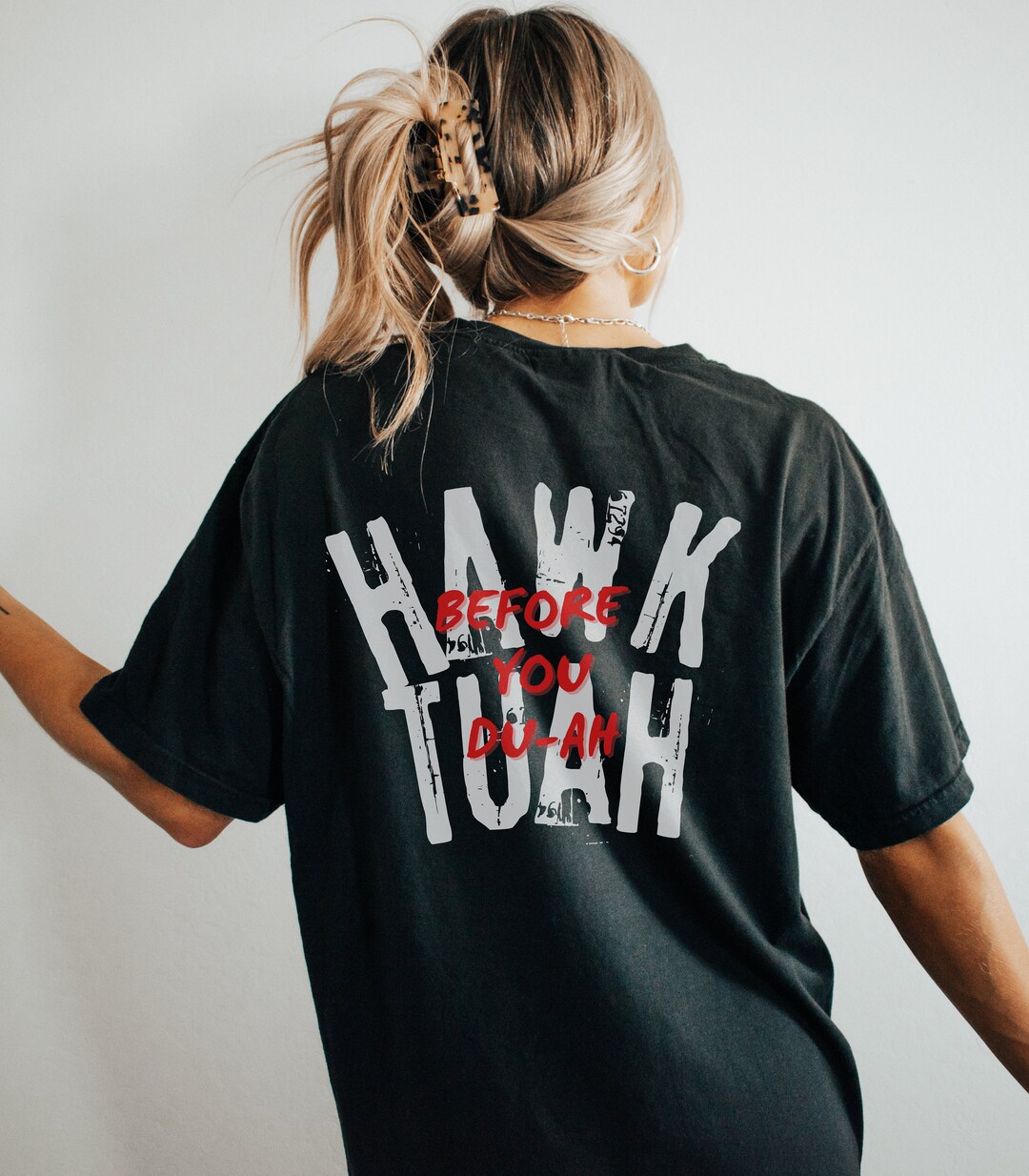 Hawk Tuah Before You Duha Funny Oversized Tshirt Gift for Girlfriend ...