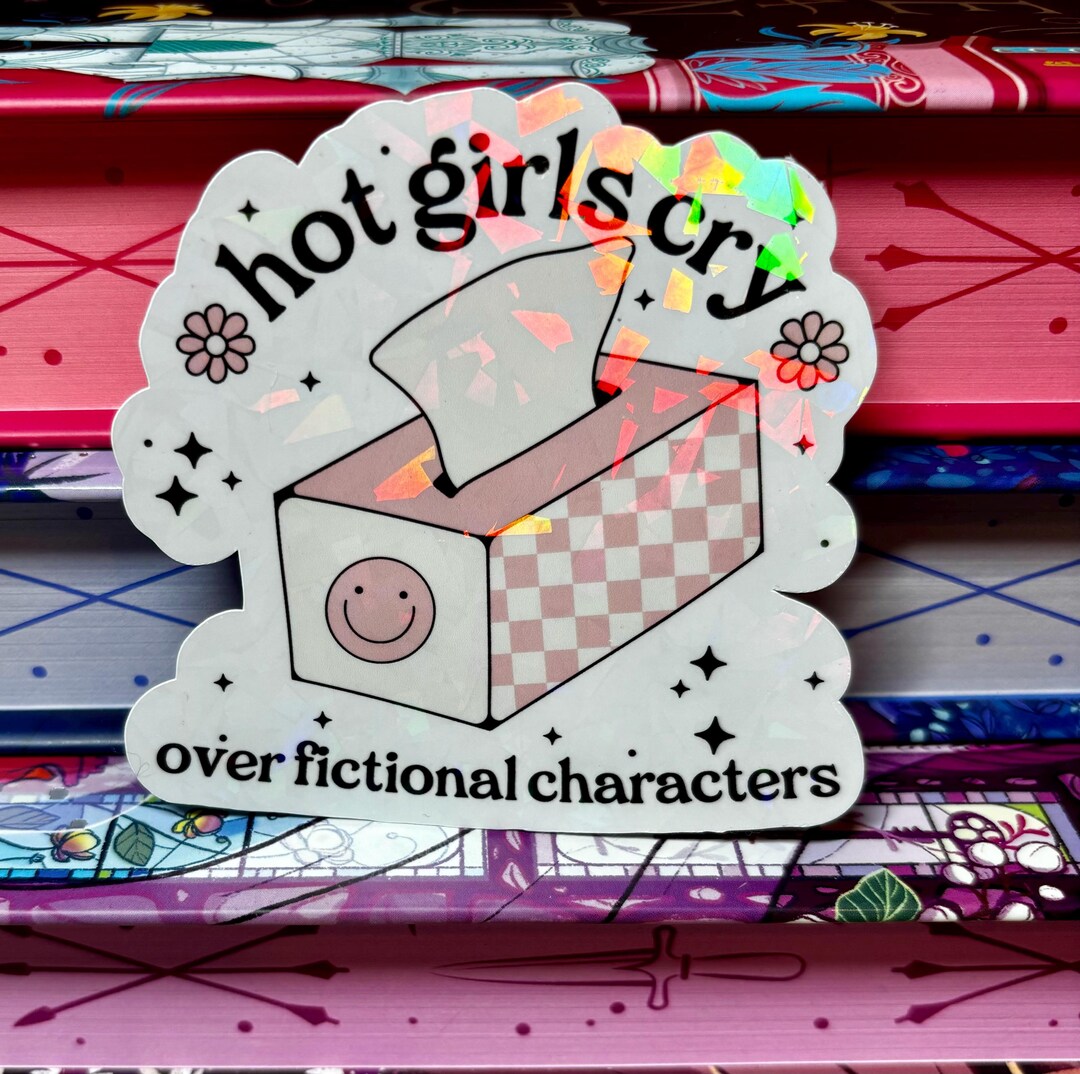 Hot Girls Cry Over Fictional Characters Holographic Laminate Bookish ...