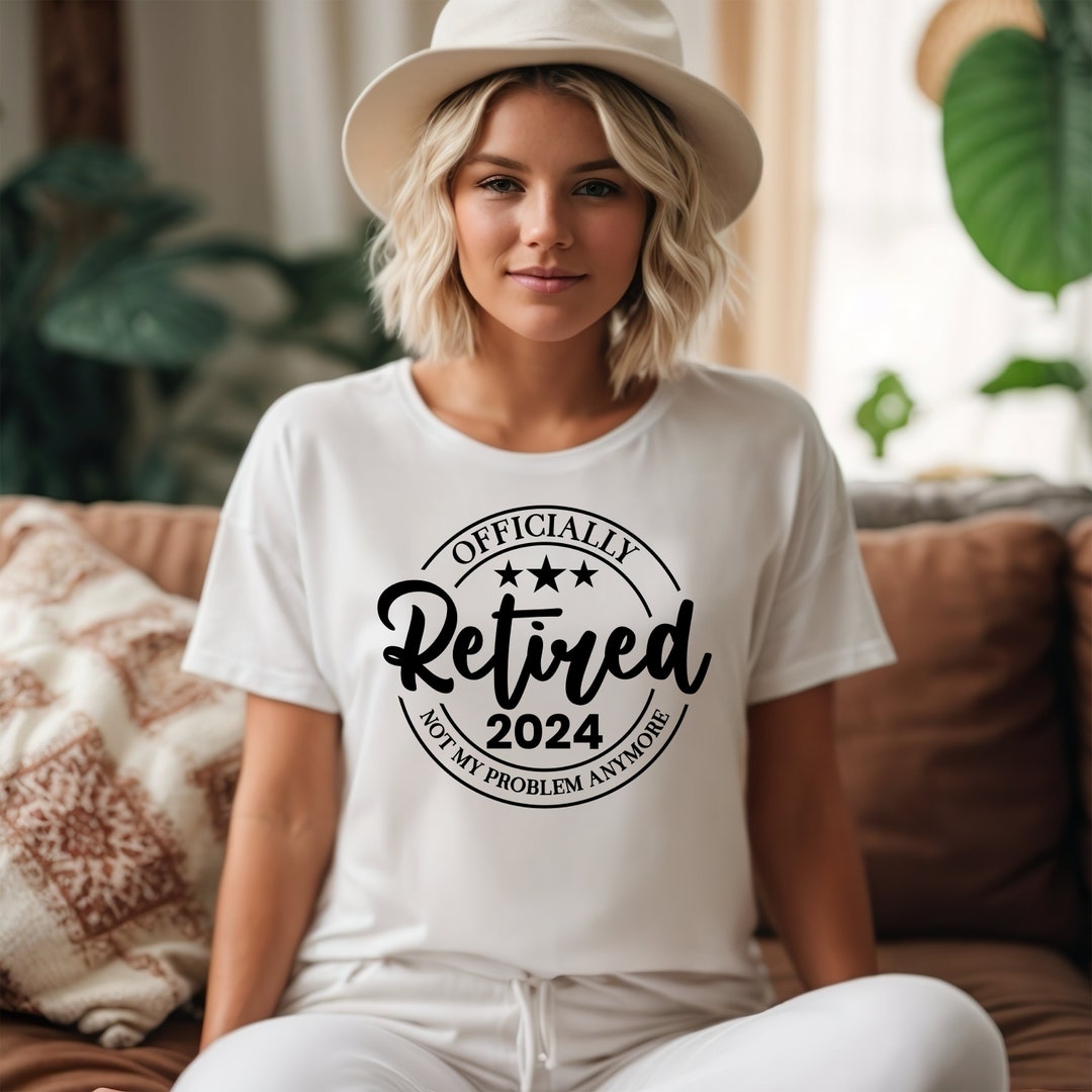 Officially Retired 2024 Shirt, Retired 2024 Shirt, Retirement Shirt ...