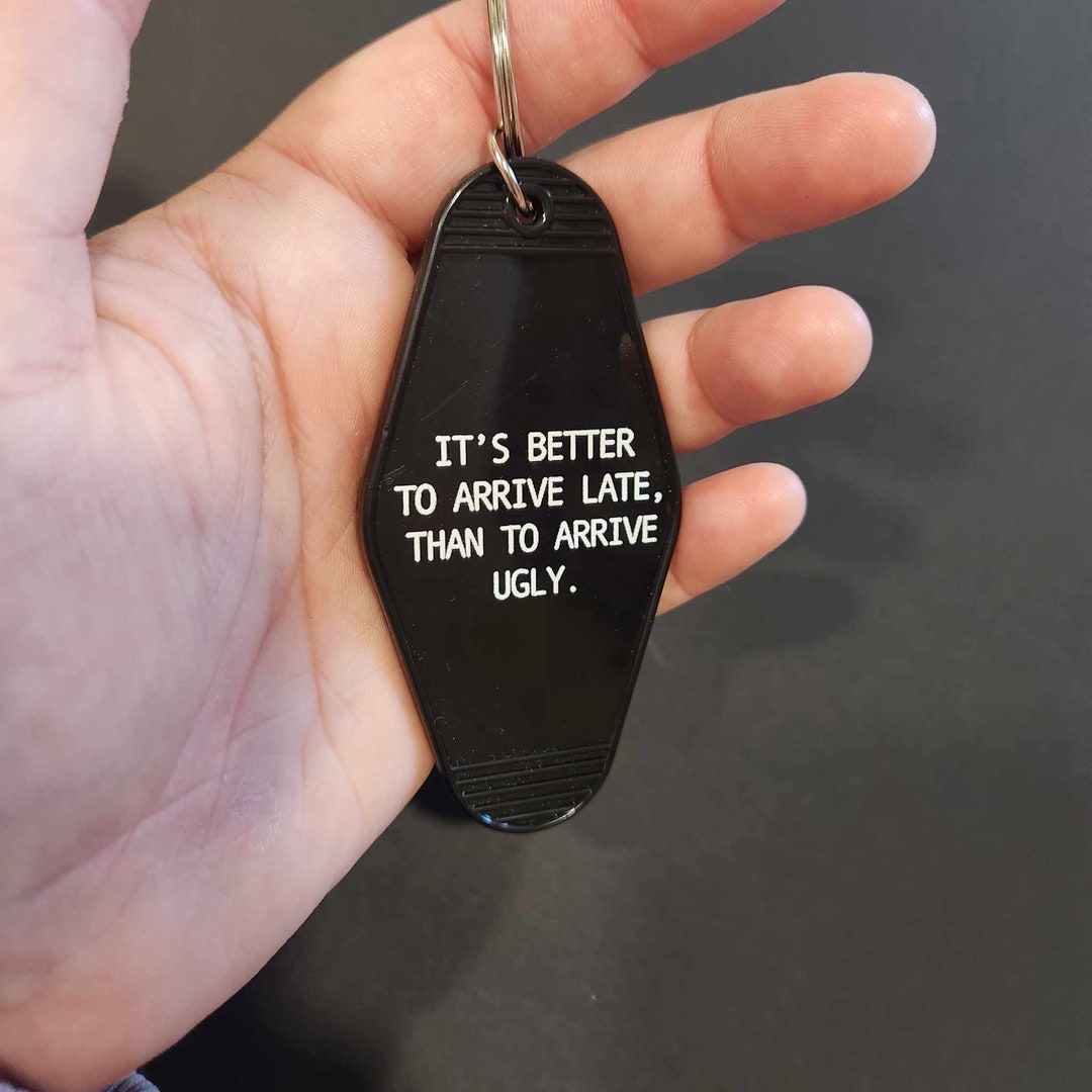 Its Better to Arrive Late Than to Arrive Ugly Key Ring Motel - Etsy