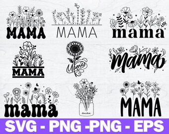 Mama SVG PNG Wild Flower Svg Mom Shirt Svg Mother's Day Gift Girl Mama ...