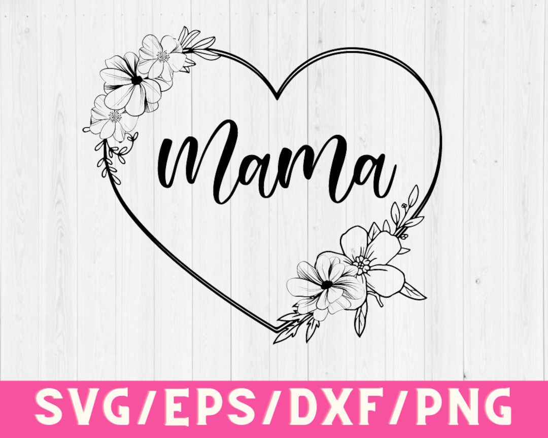 Mama Heart Svg, Mama Svg, Flowers Svg, Motherhood, Line Drawing Svg ...