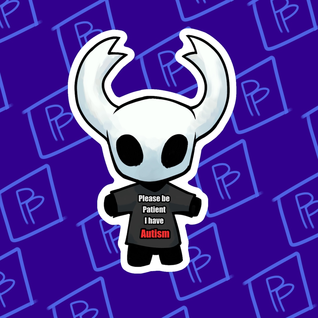 Please Be Patient I Have AUTISM Hollow Knight Die Cut Sticker Designed ...