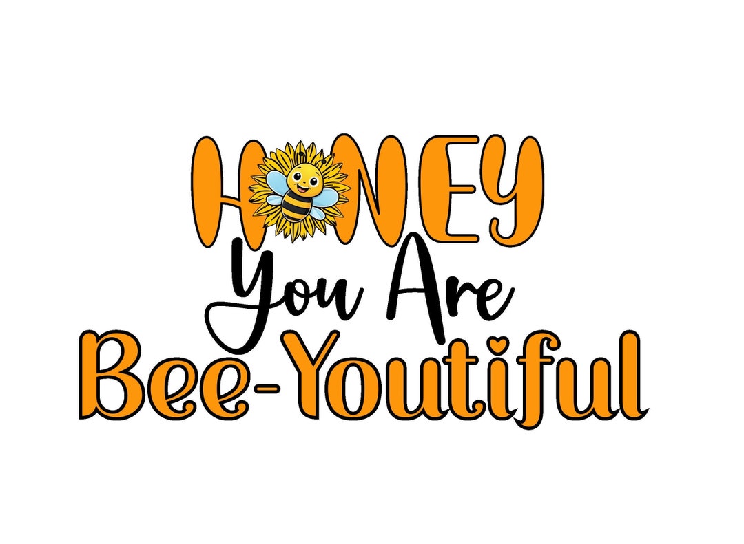 You Are Bee-youtiful Design Download PNG for Own Printing, Sublimation ...