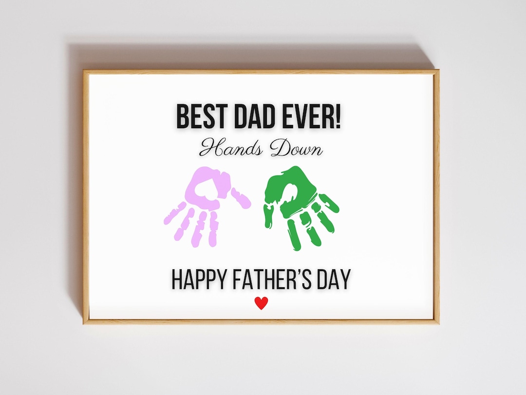 Best Dad/daddy Ever Hands Down Handprint Art-2 Designs, Dad ...
