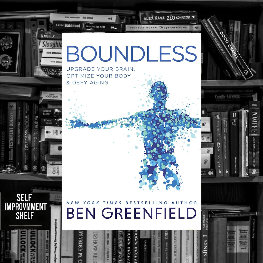Boundless: Upgrade Your Brain, Optimize Your Body & Defy Aging. by Ben ...