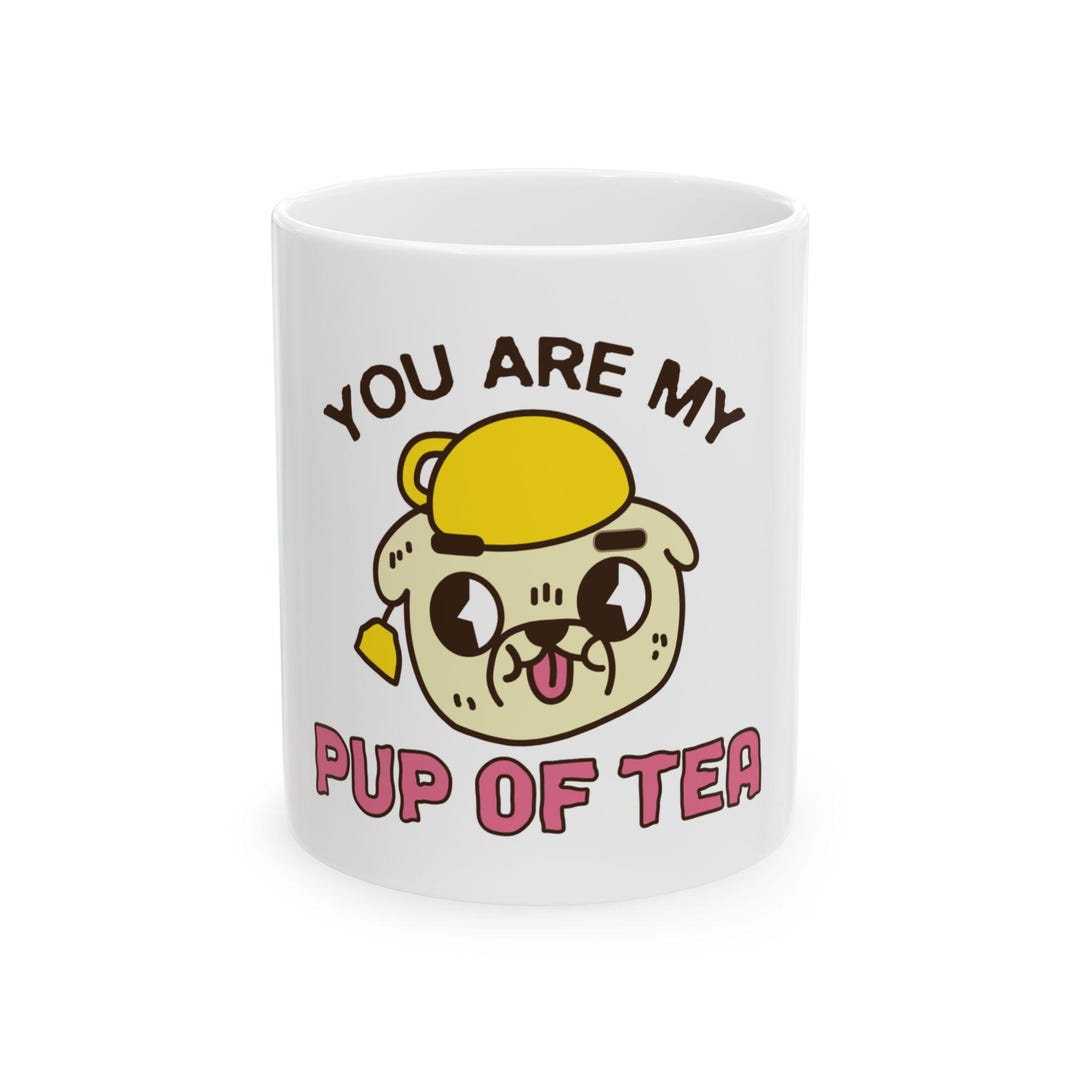 You Are My Pup of Tea Mug | Cute Pug Tea Pun Ceramic Mug - Etsy Canada
