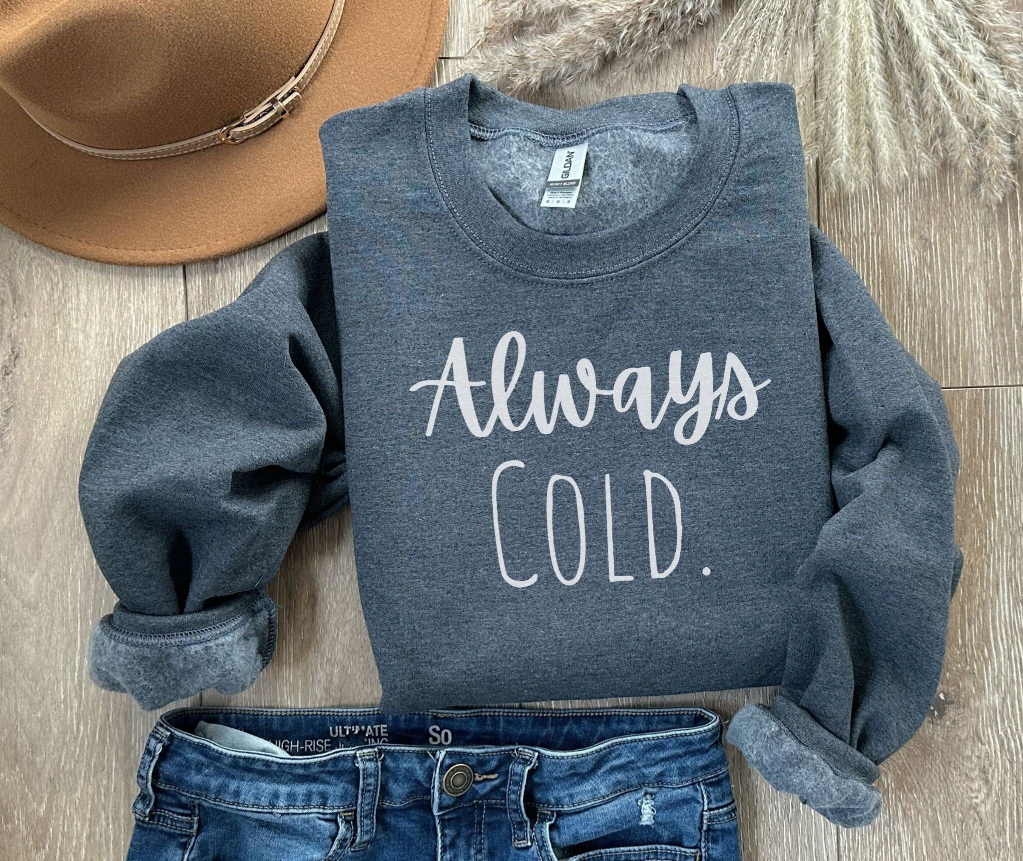 Winter Sweatshirt, Always Cold Sweatshirt, Always Cold, Women's ...