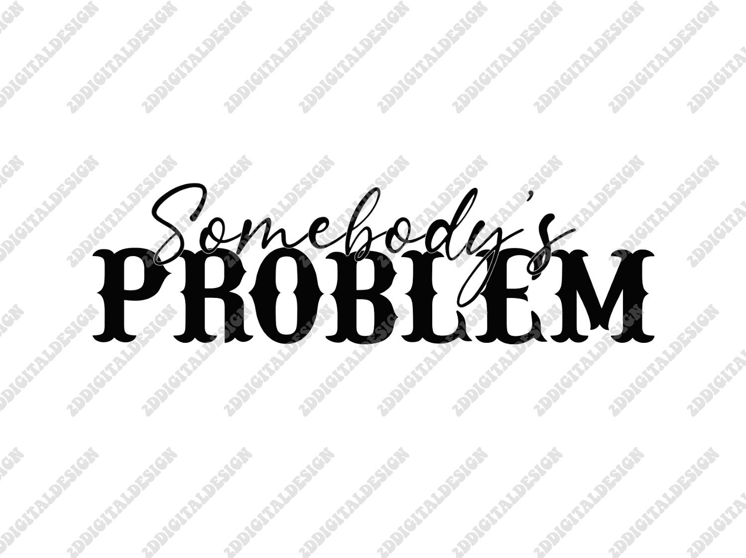 Somebody's Problem SVG, Somebody's Problem PNG, Country Music Svg ...