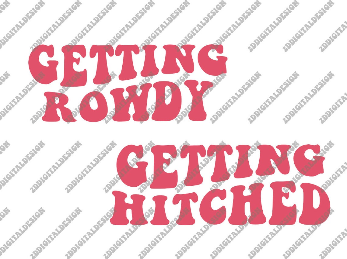 Getting Rowdy Getting Hitched SVG PNG, Bachelorette Party Svg, Bride ...