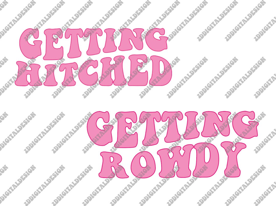 Getting Rowdy Getting Hitched SVG PNG, Bachelorette Party Svg, Bride ...