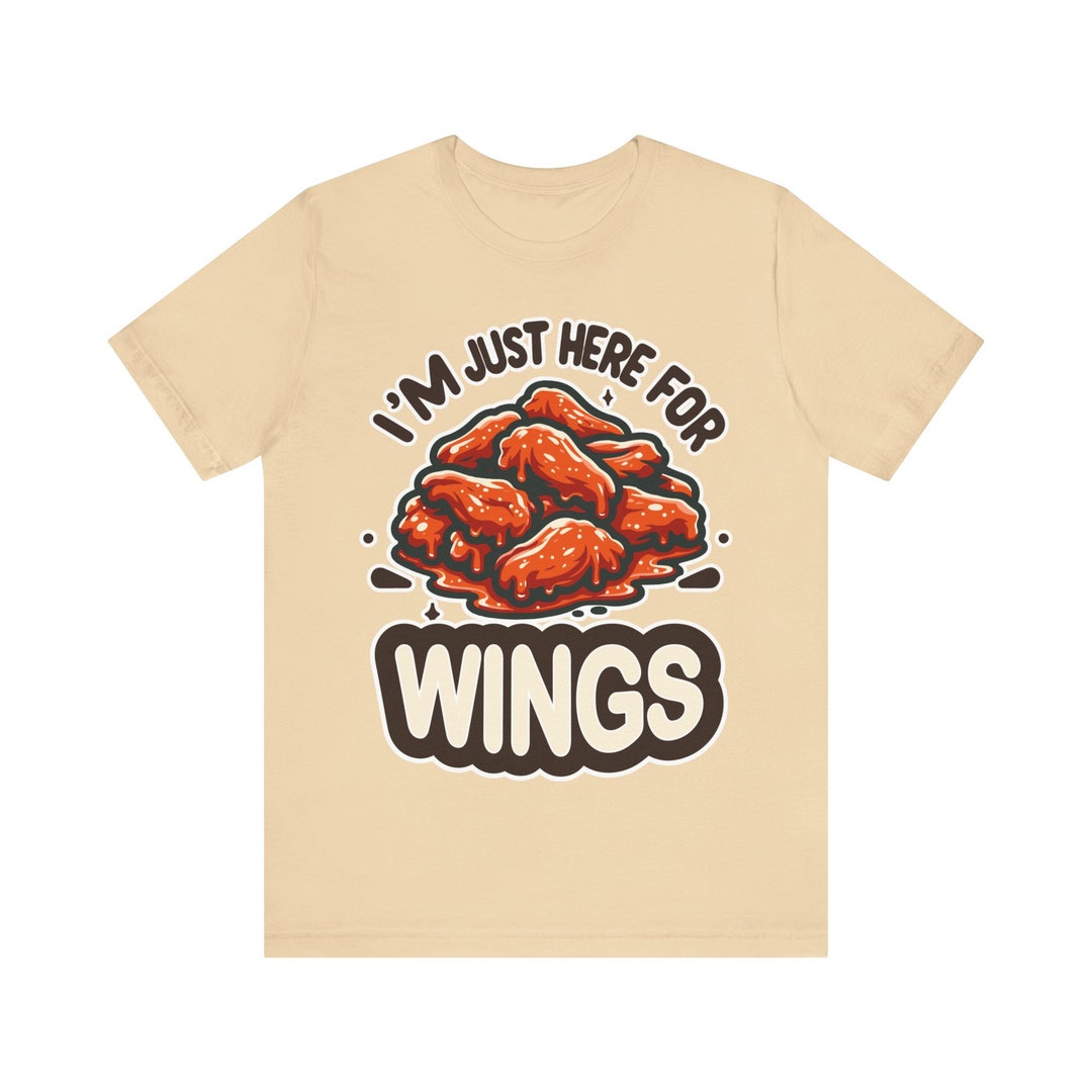I'm Just Here for the Wings Funny Food T-shirt Humorous Snack Graphic ...