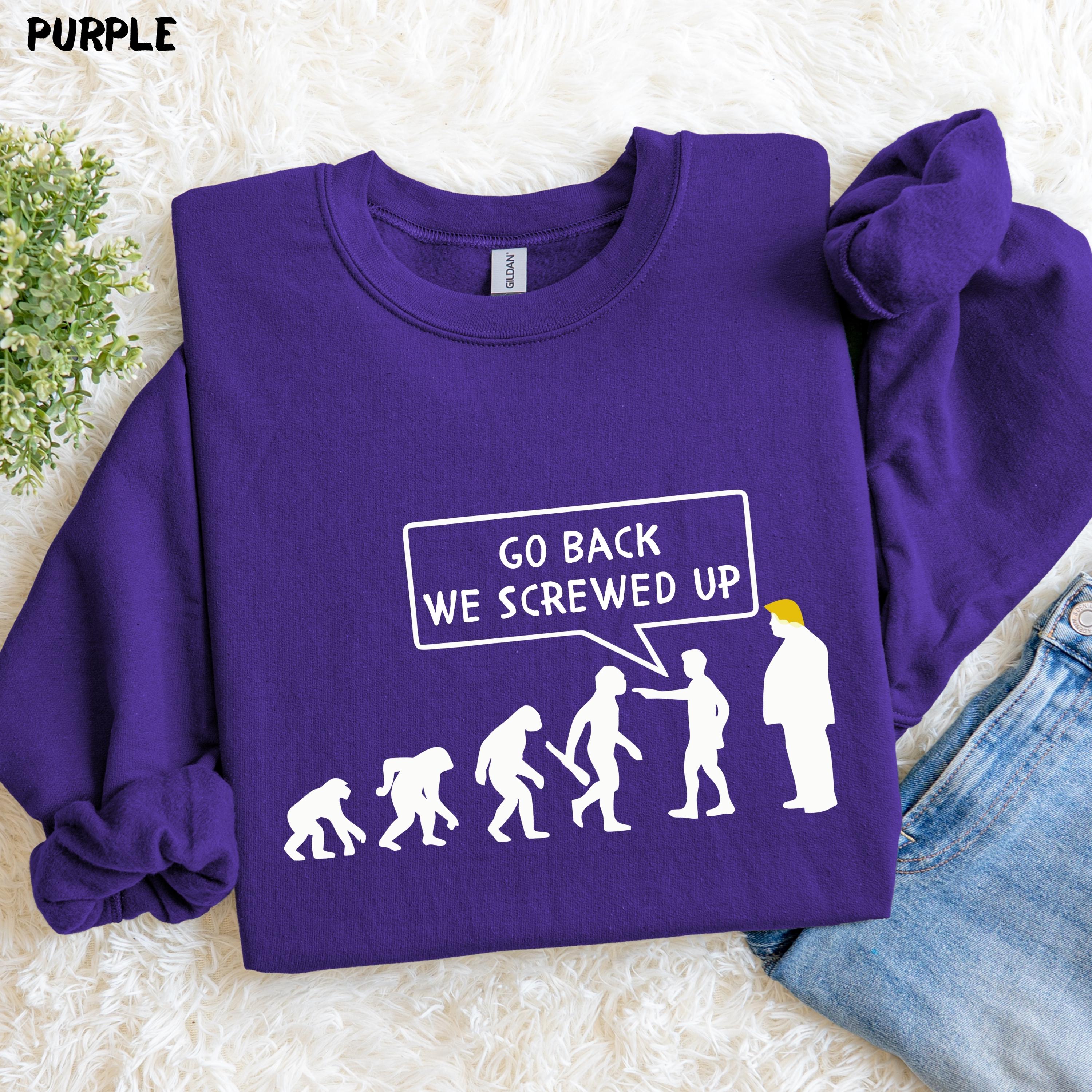 Anti Trump Shirt, Go Back We Screwed up Shirt, Trump Evolution Shirt ...
