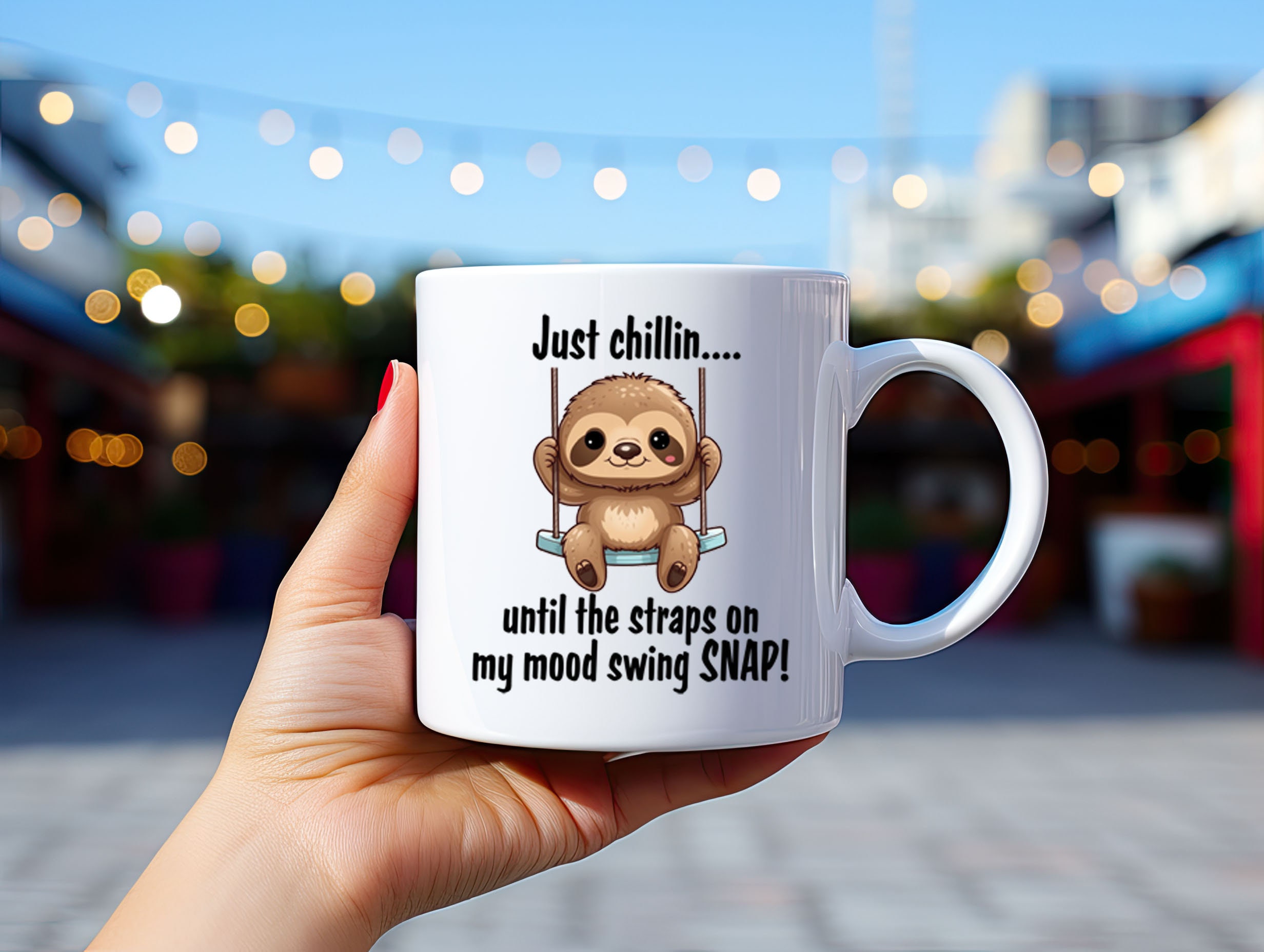 Just Chillin Until the Straps on My Mood Swing SNAP Sloth Gift Mug ...