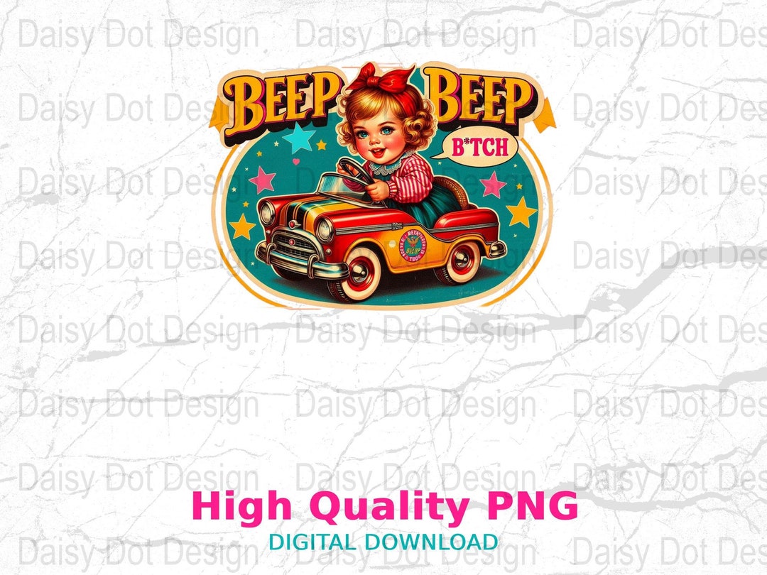 Beep Beep B*tch T-shirt Design, Vintage Car Graphic Tee, Sarcastic ...