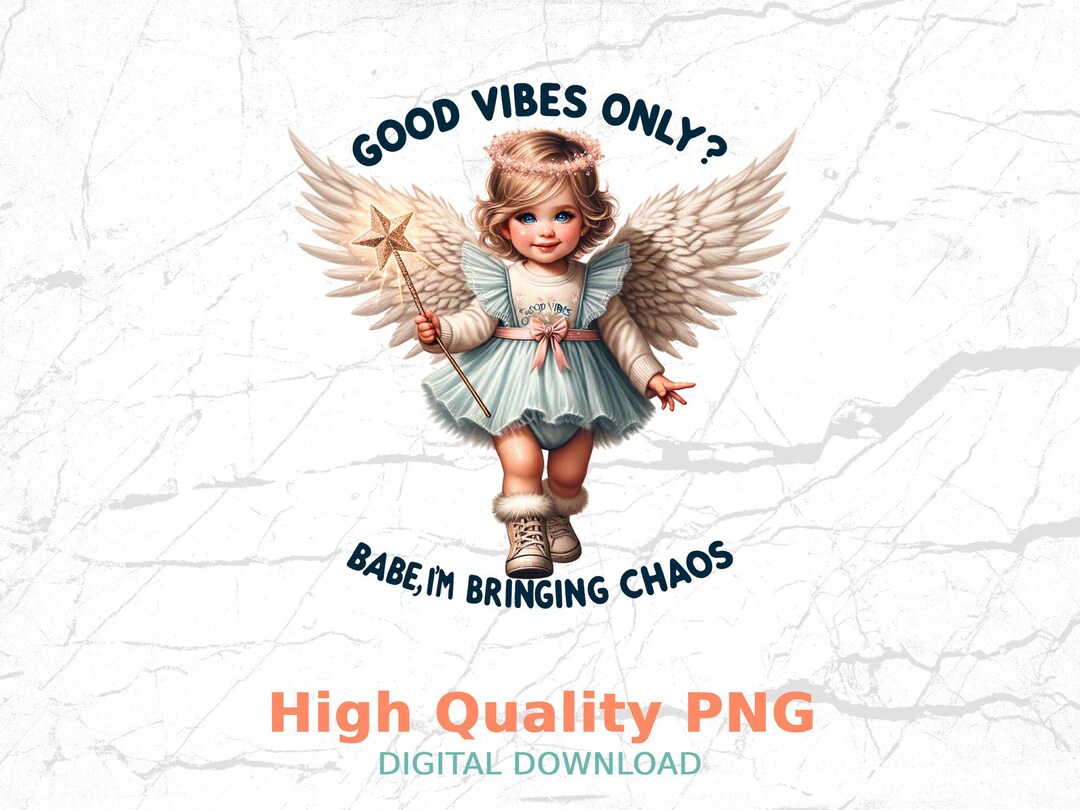 Good Vibes Only Babe Chaos Angel Sarcastic Retro Digital Download PNG ...