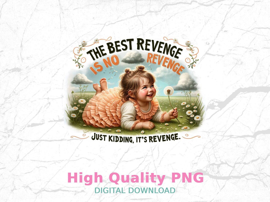 The Best Revenge is No Revenge, Just Kidding It's Revenge, Funny Adult ...