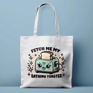 Funny Cute Toaster Tote Bag, Fetch Me My Bathing Toaster Design, Quirky ...